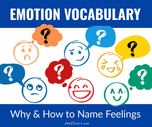 Emotion Vocabulary: Why It Matters and How to Build It – Ann Silvers, MA