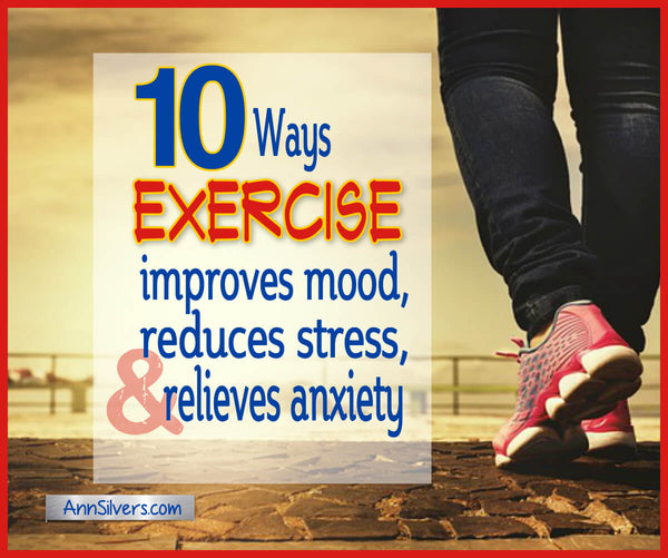 10 Ways Exercise Helps Reduce Stress and Anxiety – Ann Silvers, MA